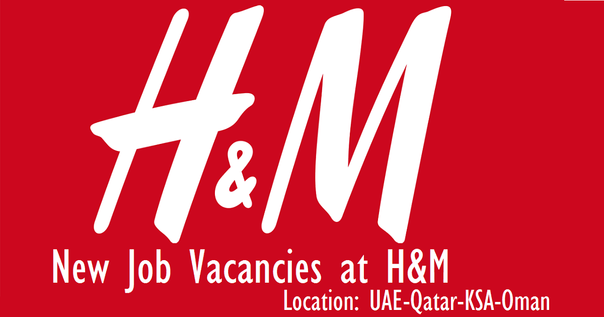 H&M Jobs UAE-Kuwait-Qatar-Saudi Arabia-Oman-Bahrain
