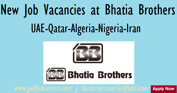 New Job Vacancies at Bhatia Brothers Group - UAE-Qatar