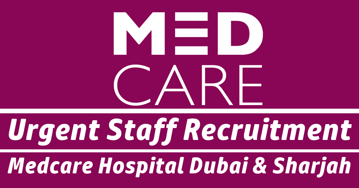 Medcare Hospital Careers Dubai | Medcare Hospital Jobs Sharjah 2024