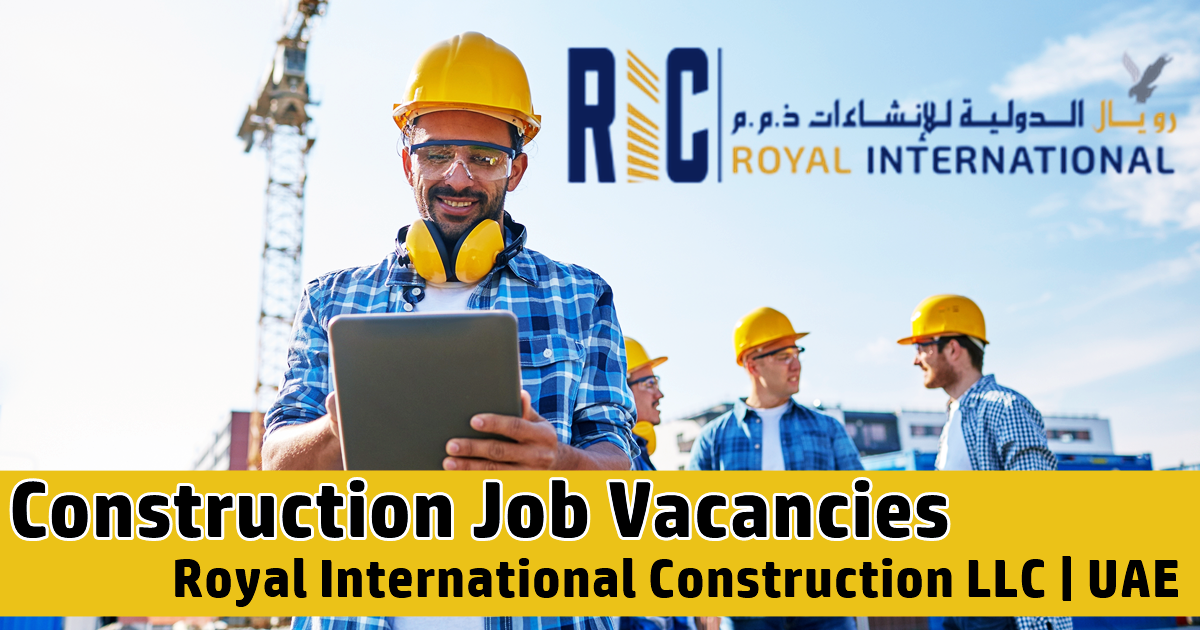 Royal International Construction Careers UAE 2024