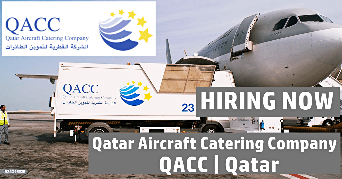 Qatar Aircraft Catering Company Jobs | QACC Qatar Careers 2022