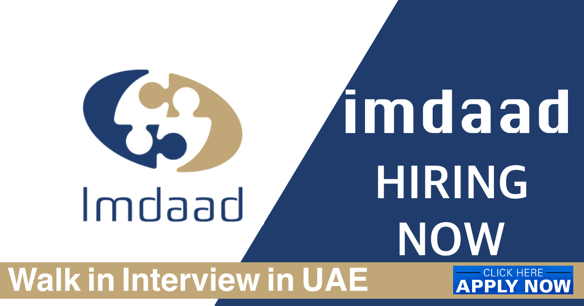 Imdaad Jobs Dubai and Abu Dhabi | Imdaad Walk in Interview 2022