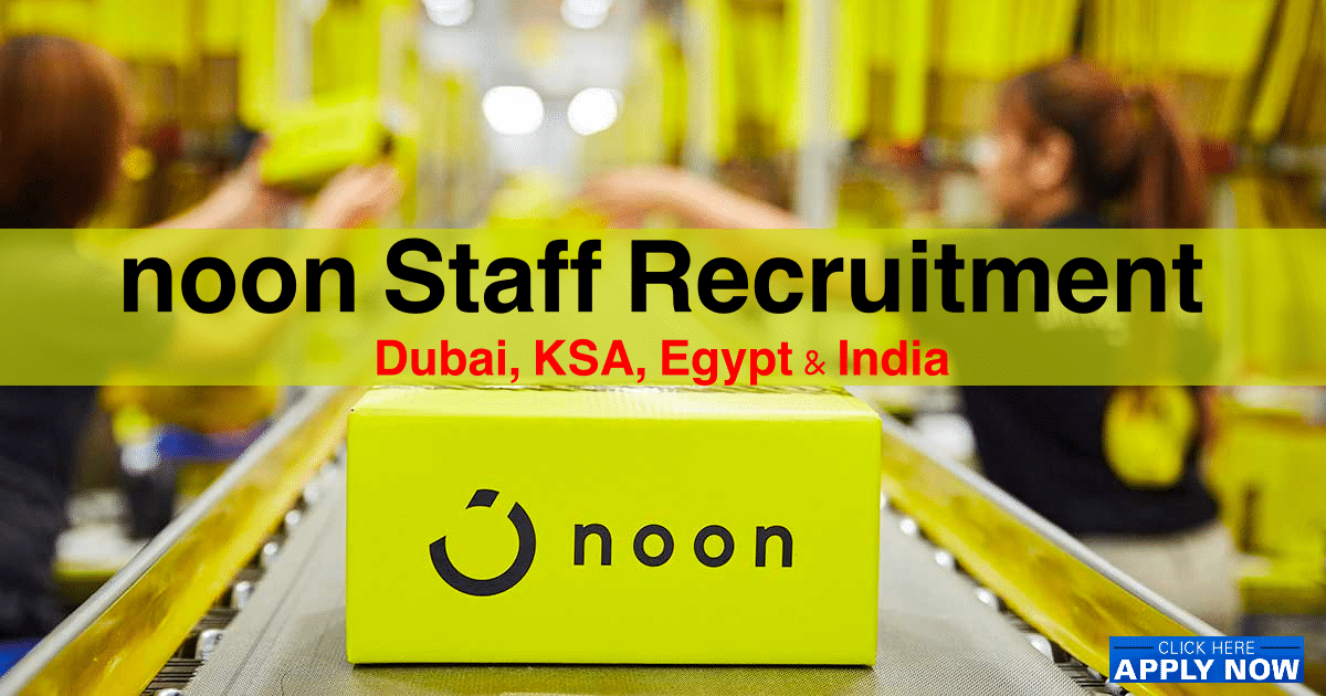 Noon Careers Dubai | Noon Jobs in UAE-KSA-Egypt-India 2022