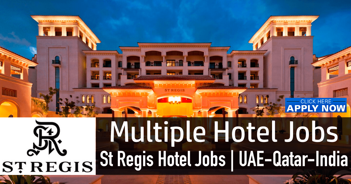 St Regis Careers | St Regis Hotel Jobs UAE-Qatar-India-USA 2023