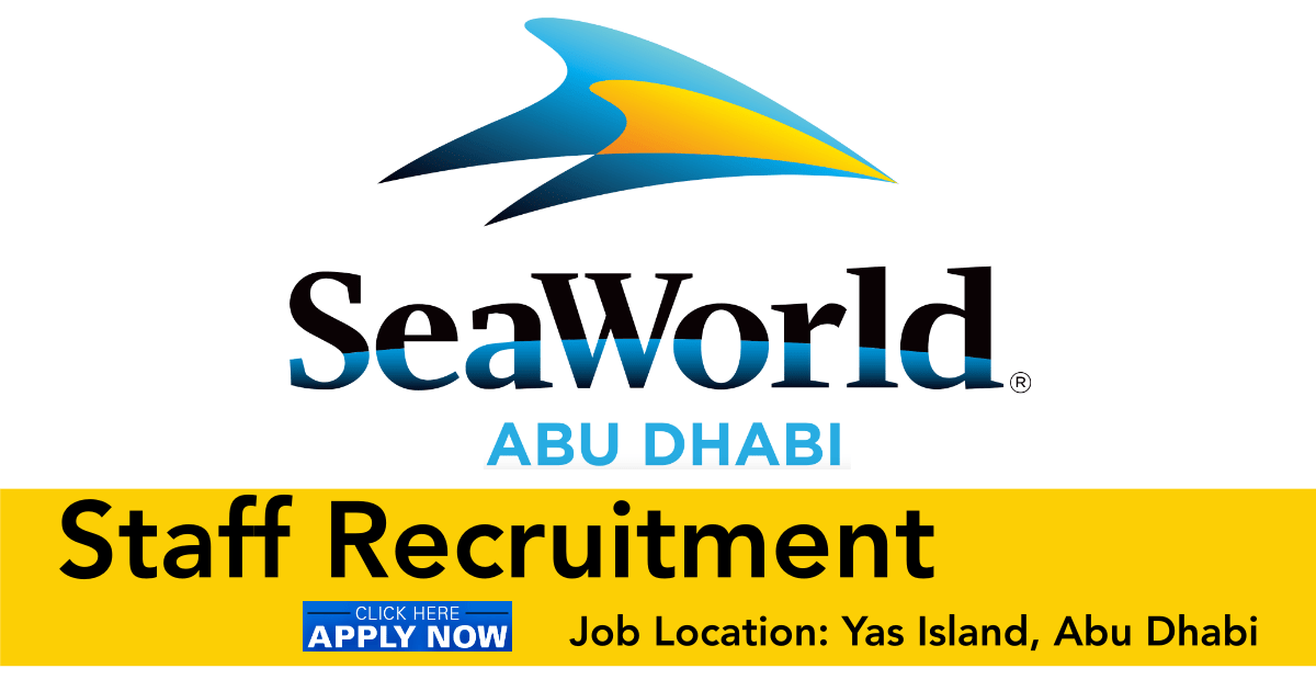 SeaWorld Abu Dhabi Jobs | SeaWorld Careers UAE 2022