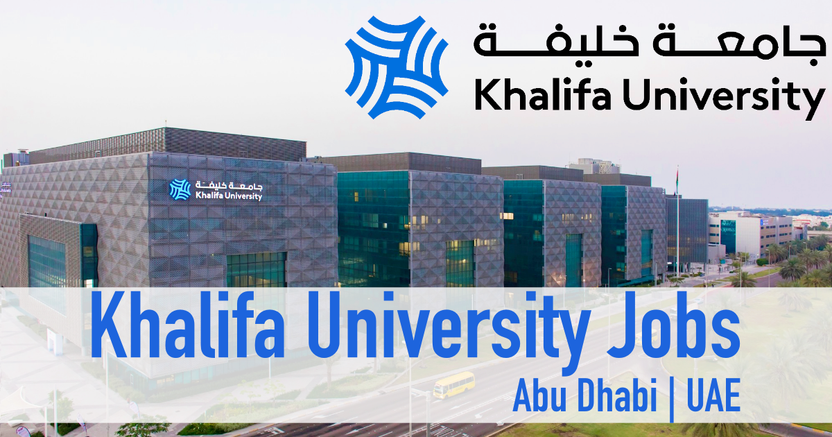 Khalifa University Jobs Abu Dhabi - UAE 2024
