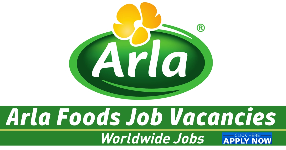 Arla Foods Careers KSA-UK-Bahrain-Germany