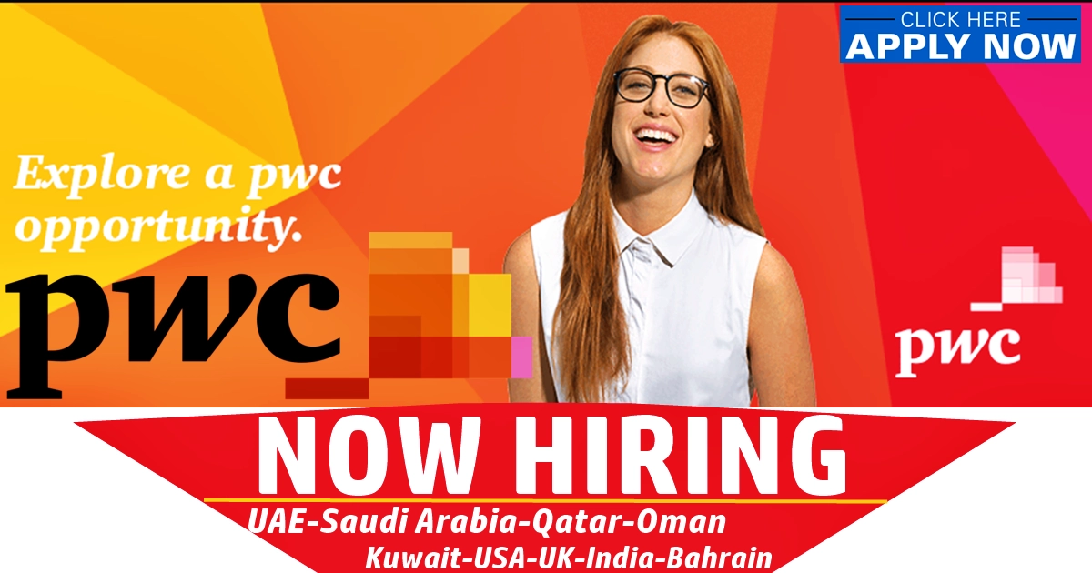 PwC Jobs | UAE-KSA-Qatar-Oman-USA-UK-India-Canada-Philippines 2022