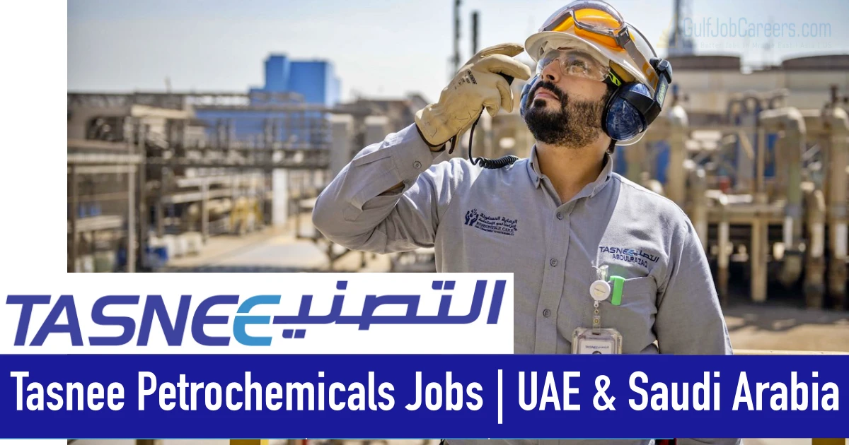 TASNEE Jobs | Tasnee Petrochemicals Careers Saudi Arabia & UAE | 50 Jobs