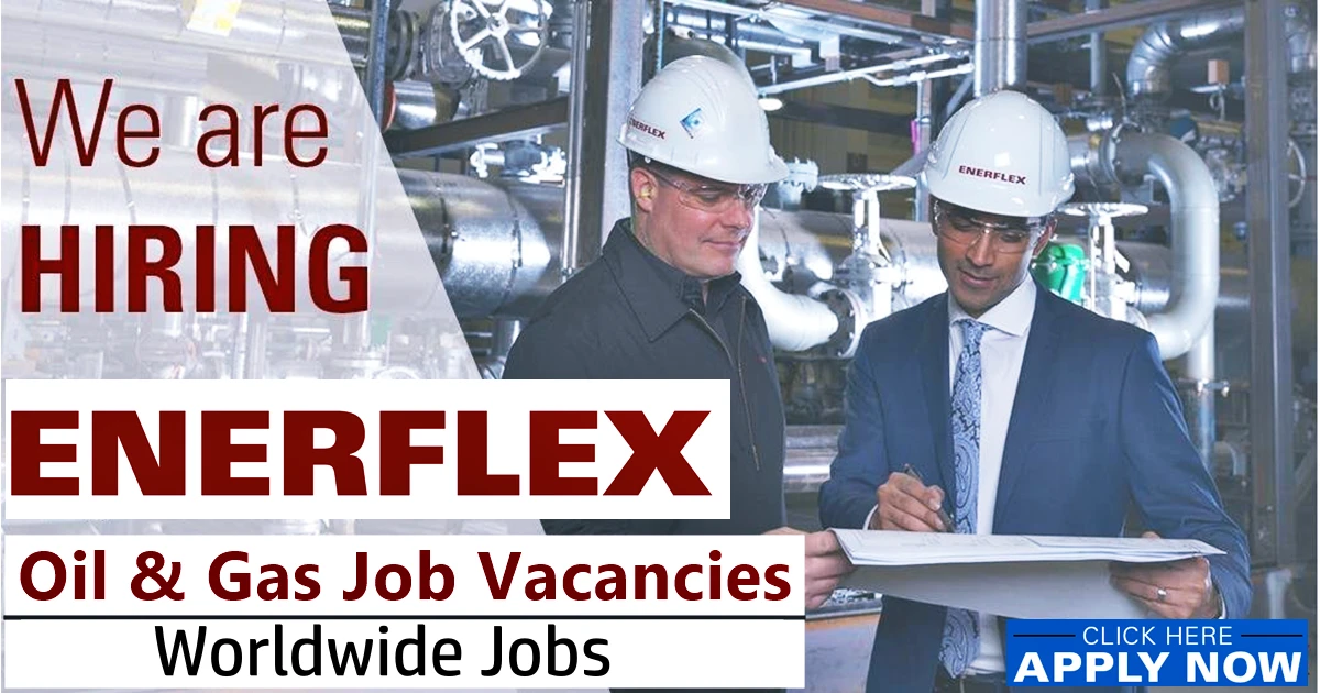 Enerflex Careers UAE-USA-Canada-Kuwait-Australia-Oman | 50 Jobs