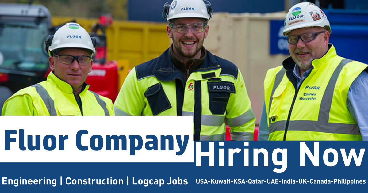 Fluor Jobs USA-Kuwait-KSA-Qatar-UAE-India-UK-Canada-Philippines | 200 Jobs
