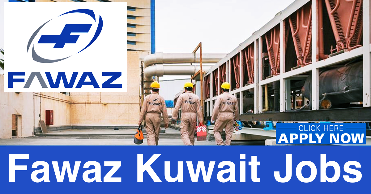 Fawaz Kuwait Vacancies | Fawaz Group Oil and Gas Jobs 2023