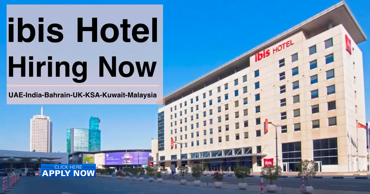 ibis Hotel Jobs Dubai-UAE-India-Bahrain-UK-KSA-Kuwait 2022