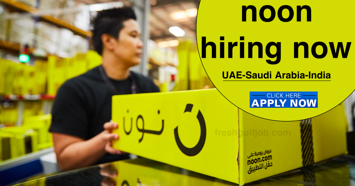 Noon Careers Dubai | noon.com Jobs UAE-KSA-Egypt-India | 100 Jobs