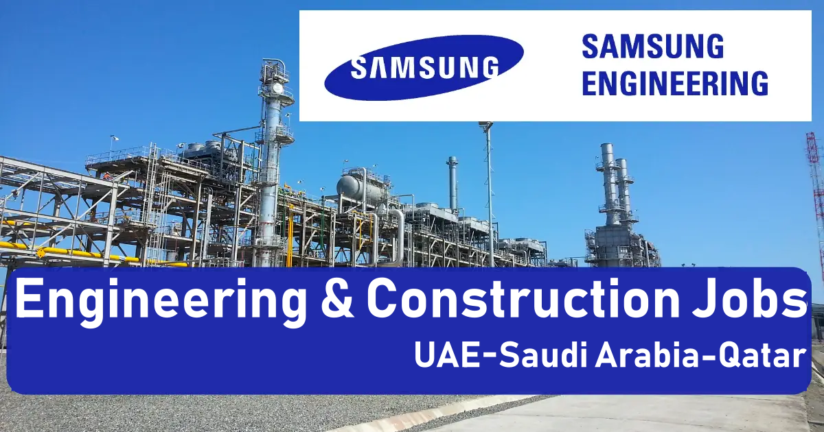 Samsung Engineering Careers & Jobs UAE-Iraq-KSA-Qatar | 2024