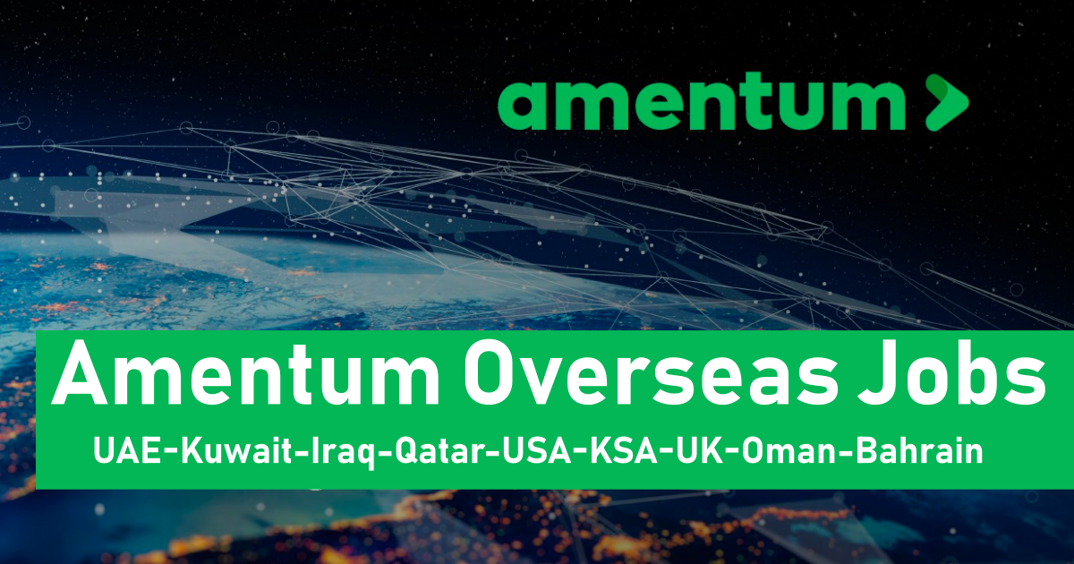 Amentum Jobs | Amentum Careers UAE-Kuwait-Iraq-Qatar-USA-KSA-UK-Oman ...