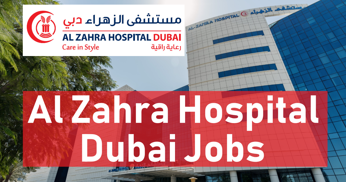 Al Zahra Hospital Dubai Careers UAE 2023