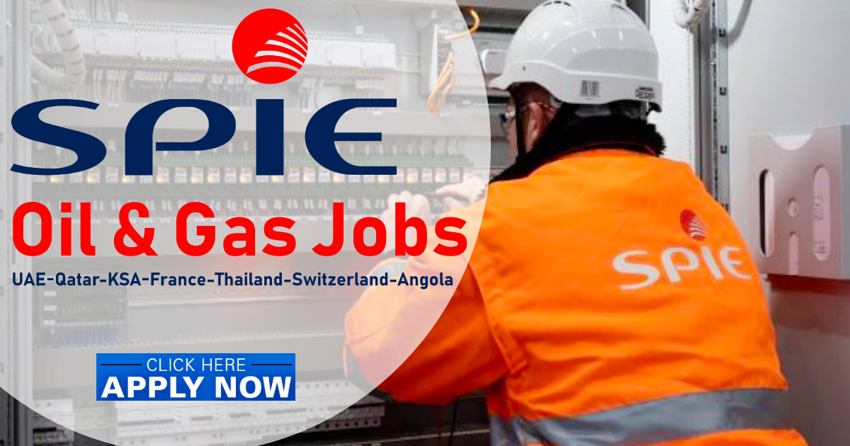SPIE Oil and Gas Jobs UAE-Qatar-Kuwait-KSA-Malaysia-Iraq-France | 200 Jobs