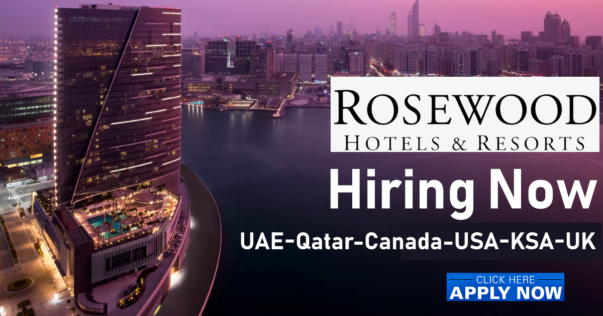 Rosewood Hotels Careers UAE-Qatar-Canada-USA-KSA-UK 2023