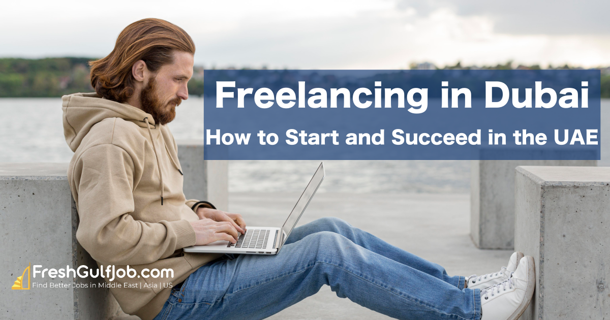 Freelancing in Dubai: A Complete Guide to Freelance Jobs, Rules, and Visas in the UAE